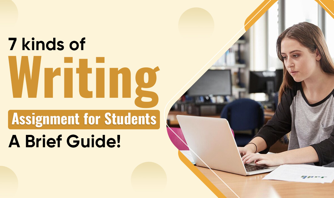 7 Kinds of Writing Assignment for Students – A Brief Guide! - Daily Finance